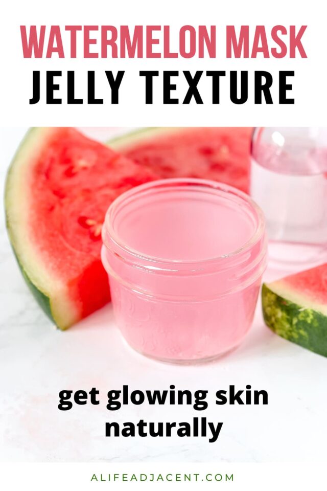 DIY Watermelon Jelly Face Mask for Glowing Skin - A Life Adjacent