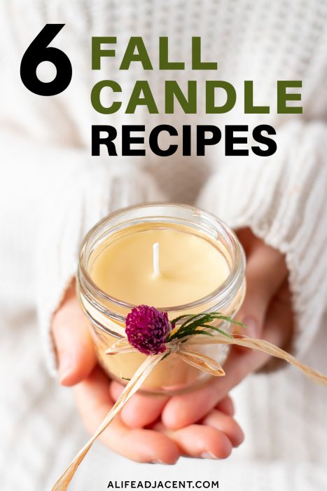 DIY Fall Candles with Essential Oils (6 Recipes) - A Life Adjacent